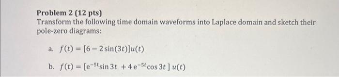 Solved Problem 2 (12 pts) Transform the following time | Chegg.com