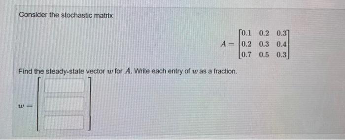 Solved Consider the stochastic matrix | Chegg.com