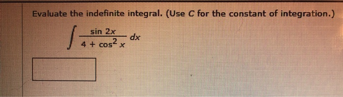 Solved Evaluate the indefinite integral. (Use C for the | Chegg.com