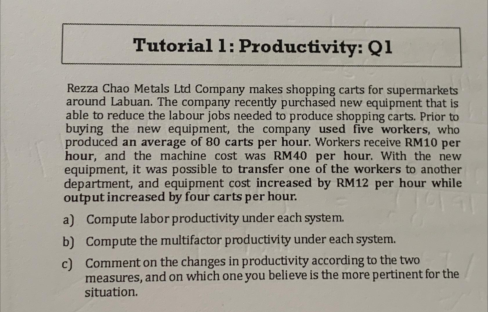 Solved Tutorial 1: Productivity: Q1Rezza Chao Metals Ltd | Chegg.com