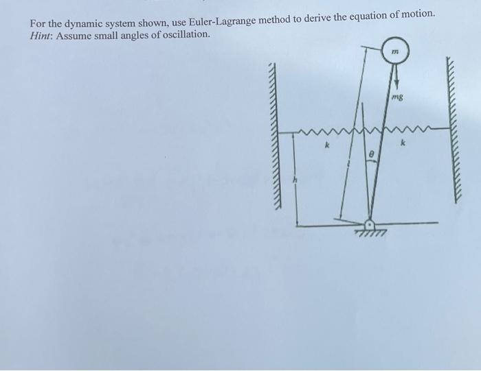 Solved For The Dynamic System Shown Use Euler Lagrange 