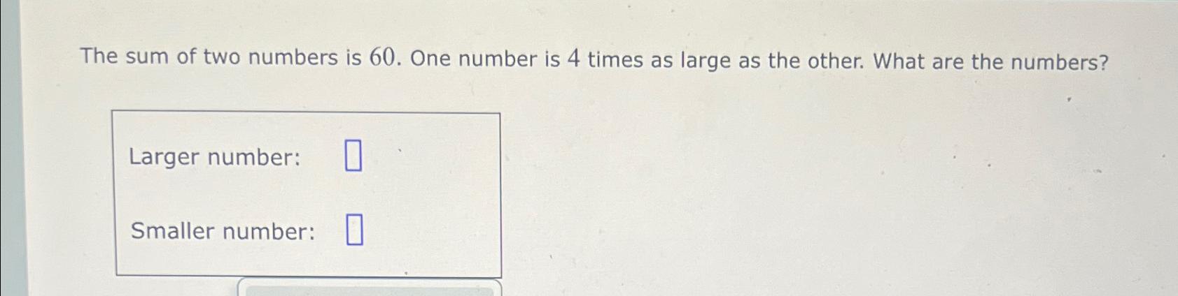 Solved The sum of two numbers is 60. ﻿One number is 4 ﻿times | Chegg.com