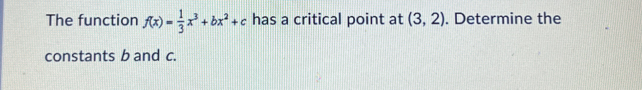 Solved The function f(x)=13x3+bx2+c ﻿has a critical point at | Chegg.com