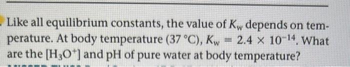 Solved Like all equilibrium constants, the value of KW | Chegg.com