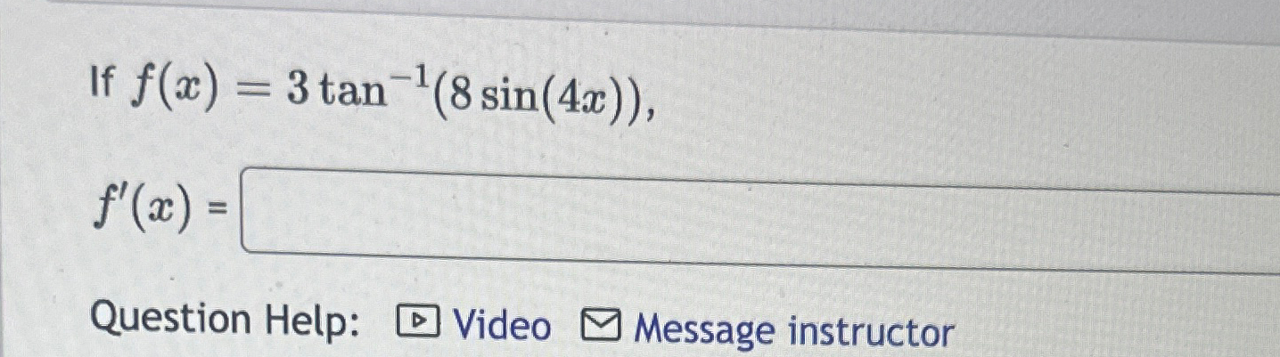 Solved If f(x)=3tan-1(8sin(4x))f'(x)=Question | Chegg.com
