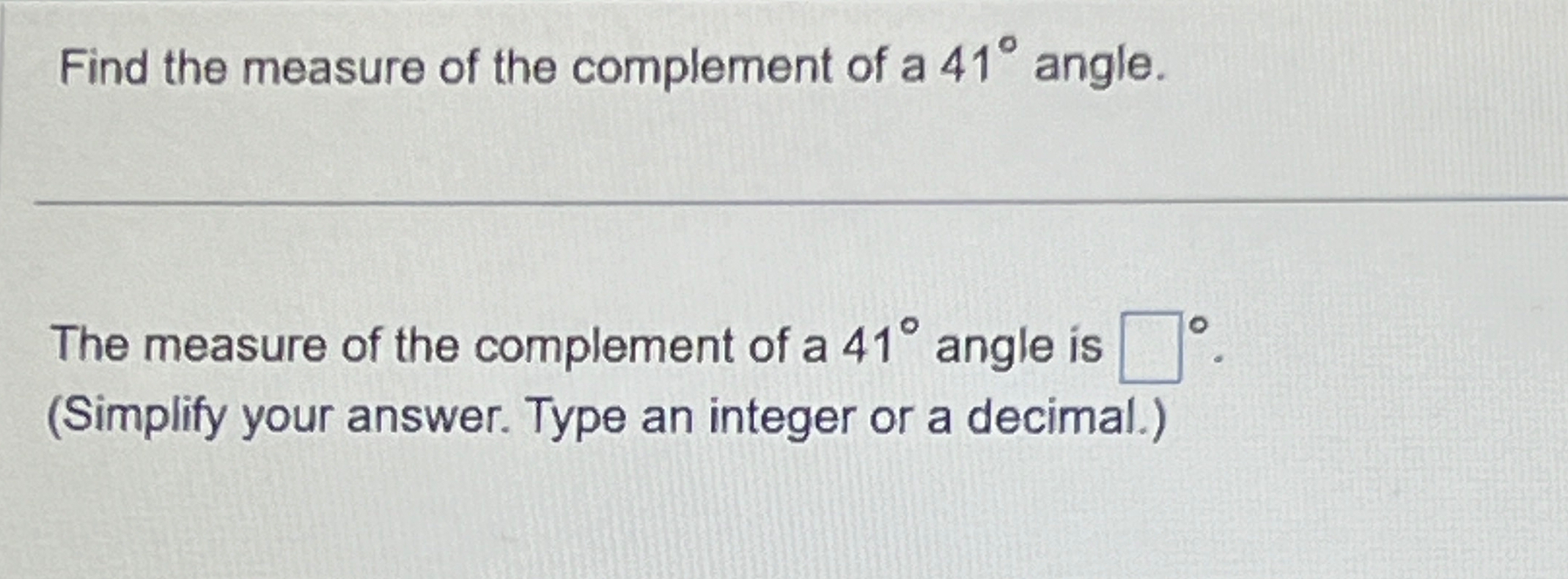 Solved Find the measure of the complement of a 41° | Chegg.com