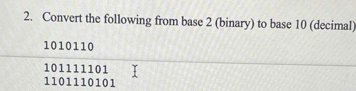 Solved 1. Convert the following from base 10 (decimal) to | Chegg.com