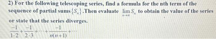 Solved 2) For the following telescoping series, find a | Chegg.com
