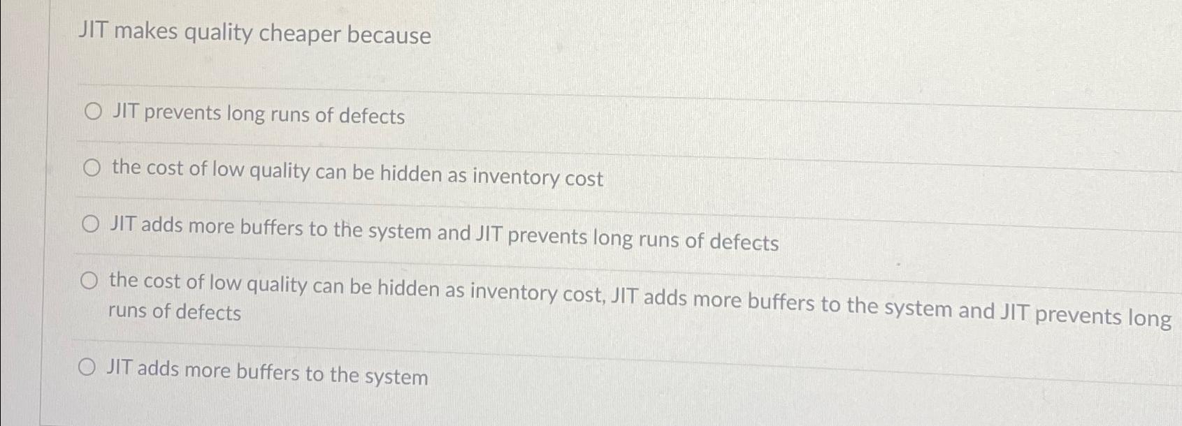 Solved JIT makes quality cheaper becauseJIT prevents long | Chegg.com