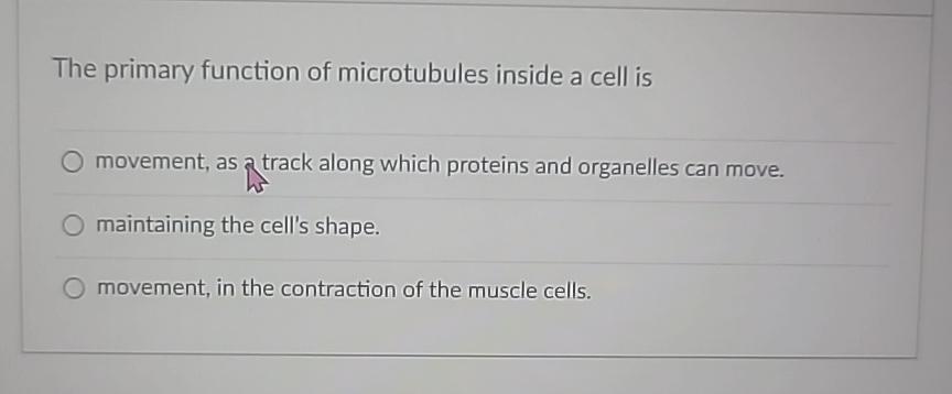Solved The primary function of microtubules inside a cell | Chegg.com