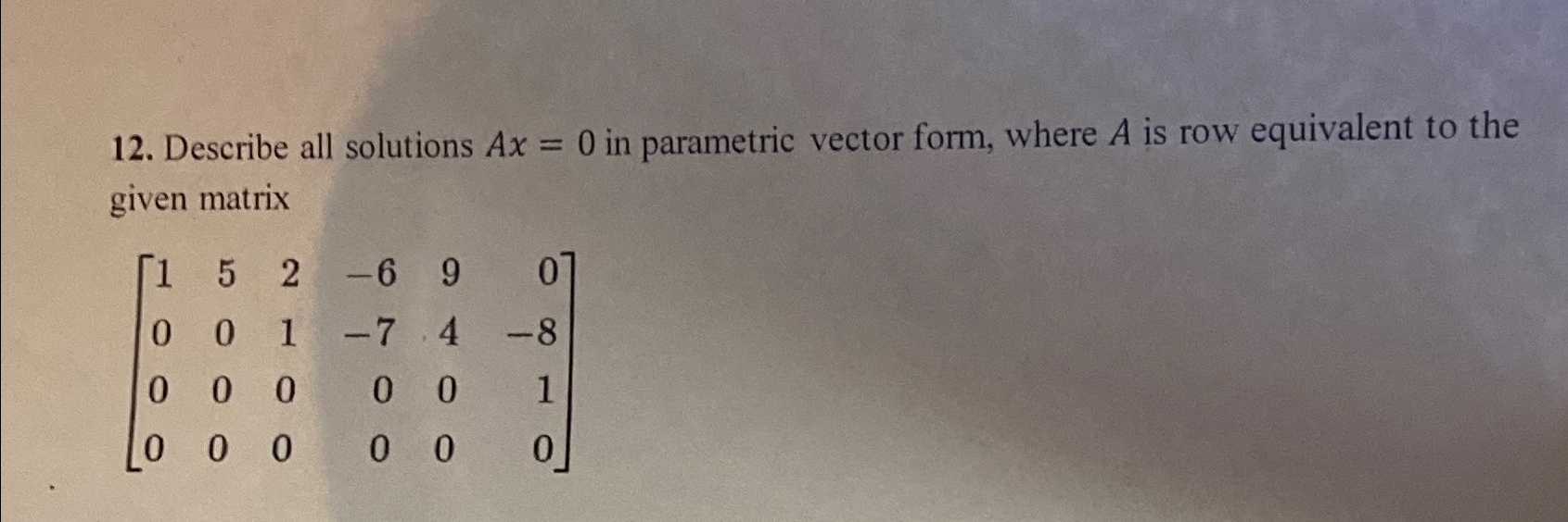 Solved Describe all solutions Ax=0 ﻿in parametric vector | Chegg.com