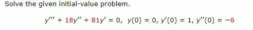 Solved Solve the given initial-value problem. Y" + 18y" + | Chegg.com