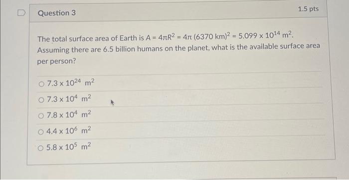 Solved Question 3 1.5 pts The total surface area of Earth is | Chegg.com
