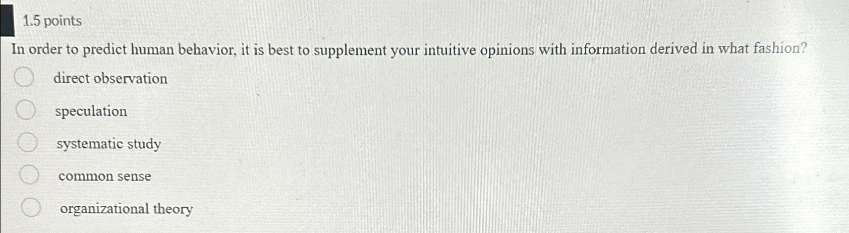 Solved 1.5 ﻿pointsIn order to predict human behavior, it is | Chegg.com