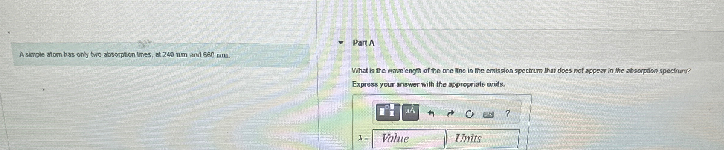 Solved A simple atom has only two absorption lines, at 240nm | Chegg.com