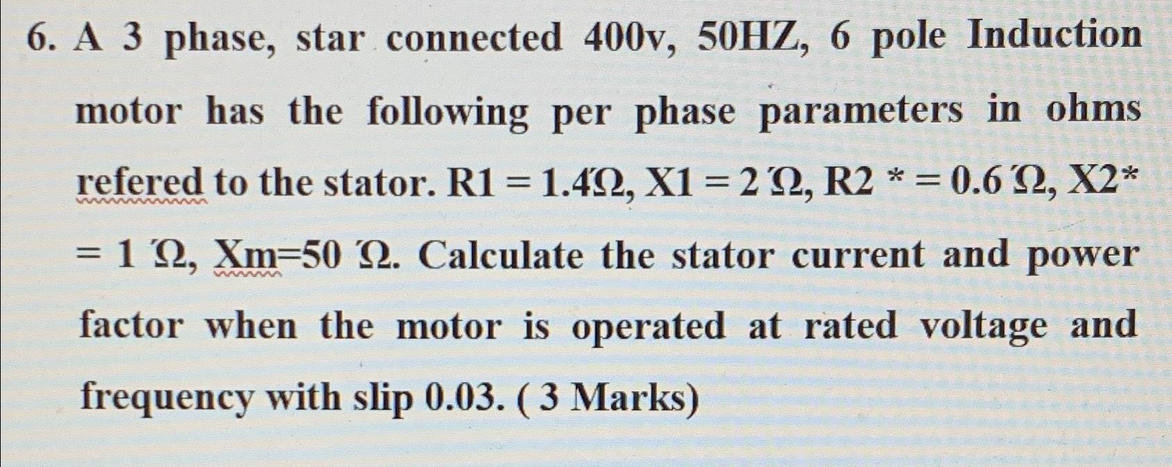 Solved A 3 ﻿phase, star connected 400v,50HZ,6 ﻿pole | Chegg.com