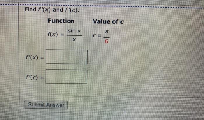Solved Find f'(x) and f'(c). Function Value of c sin x T х 6 | Chegg.com