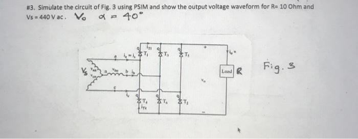 Solved #3. Simulate the circuit of Fig. 3 using PSIM and | Chegg.com Solved #3. Simulate the circuit of Fig. 3 using PSIM and | Chegg.com