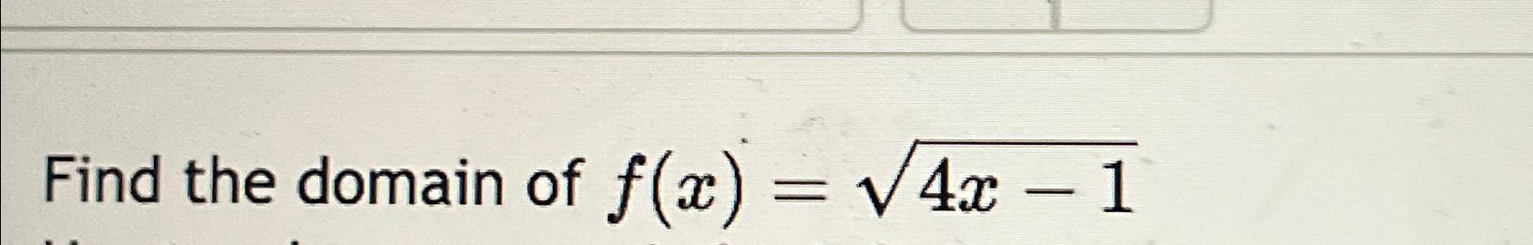 Solved Find the domain of f(x)=4x-12 | Chegg.com