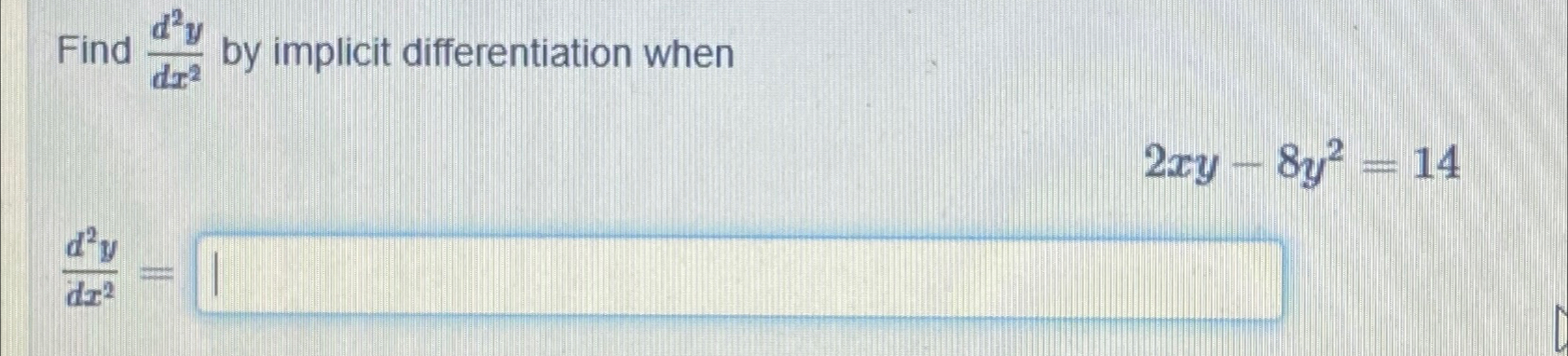 Solved Find d2ydx2 ﻿by implicit differentiation | Chegg.com