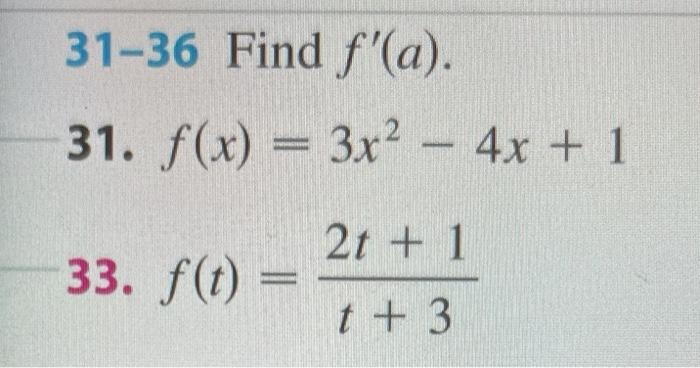 Solved 31-36 Find f′(a) 31. f(x)=3x2−4x+1 33. f(t)=t+32t+1 | Chegg.com