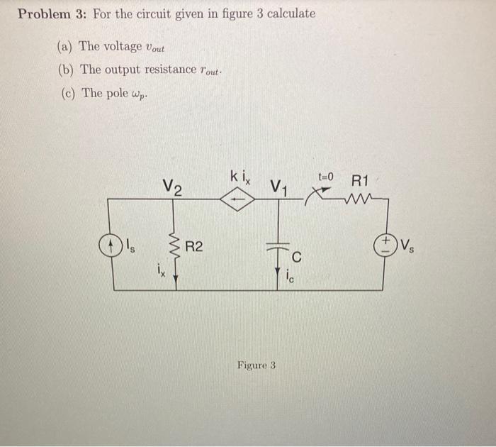 Solved Problem 3: For the circuit given in figure 3 | Chegg.com