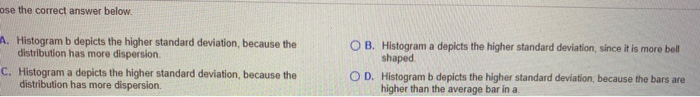 Solved Which histogram depicts a higher standard deviation? | Chegg.com