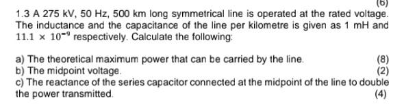 Solved 1.3 A 275kV,50 Hz,500 km long symmetrical line is | Chegg.com
