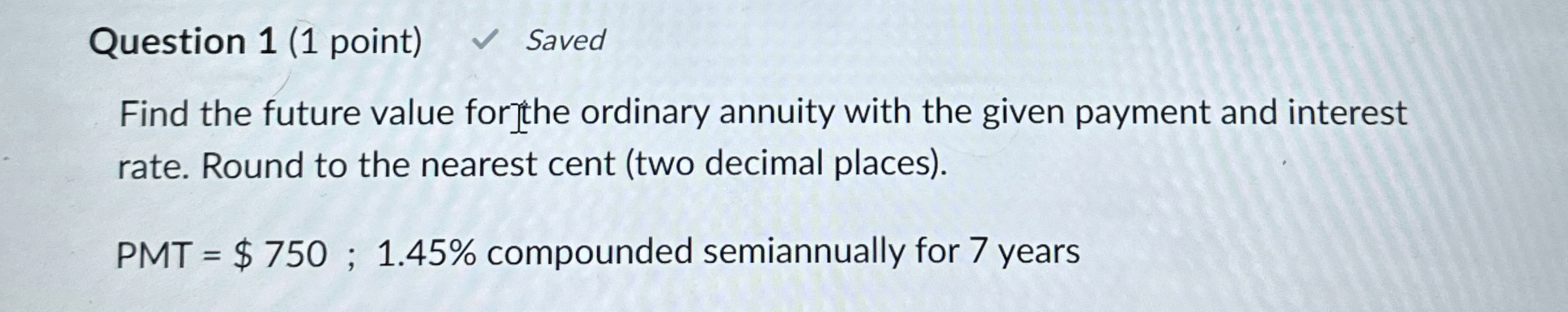Solved Question 1 (1 ﻿point) ﻿SavedFind the future value | Chegg.com