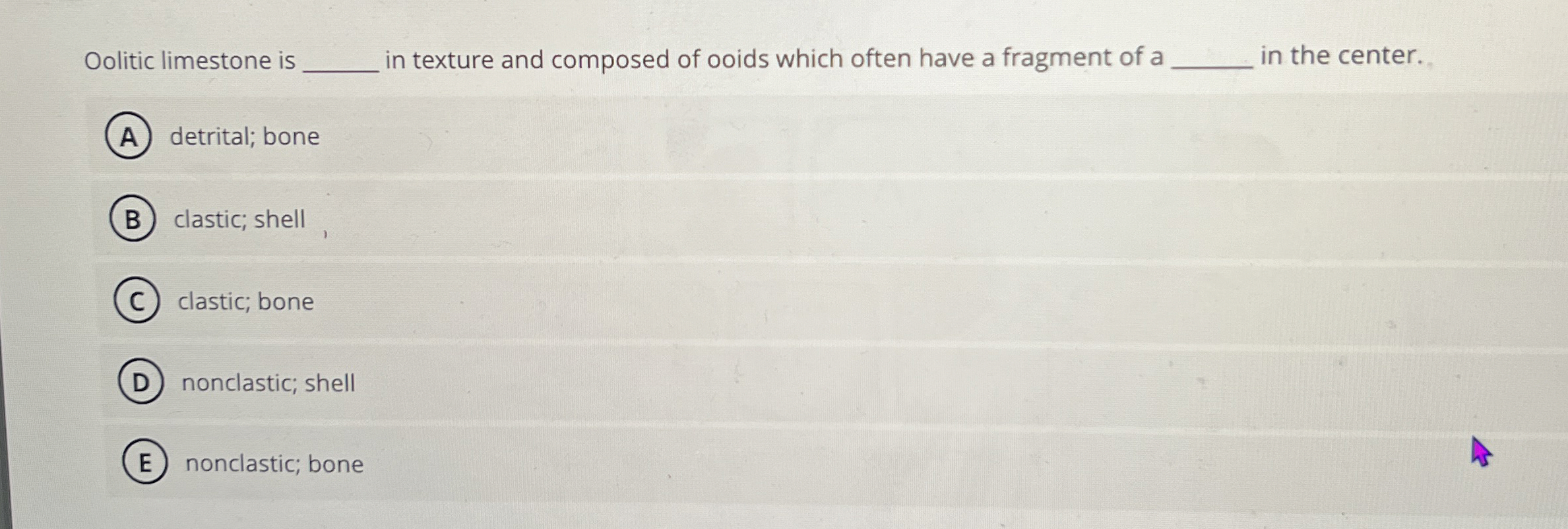 Solved Oolitic limestone is q, ﻿in texture and composed of | Chegg.com