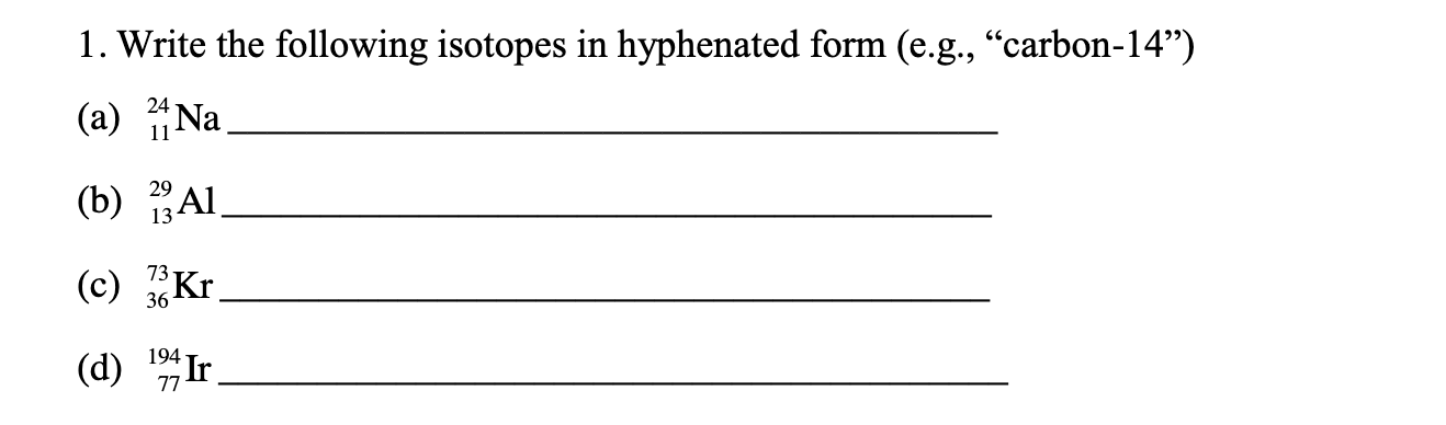 Solved Write the following isotopes in hyphenated form | Chegg.com