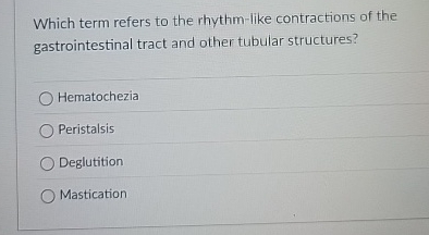 Which term refers to the rhythm-like contractions of | Chegg.com