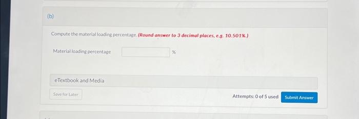 Compute the material loading percentage. (Round | Chegg.com