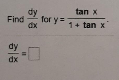 Solved dy tan x Find for y= dx 1 + tan x dy dx | Chegg.com