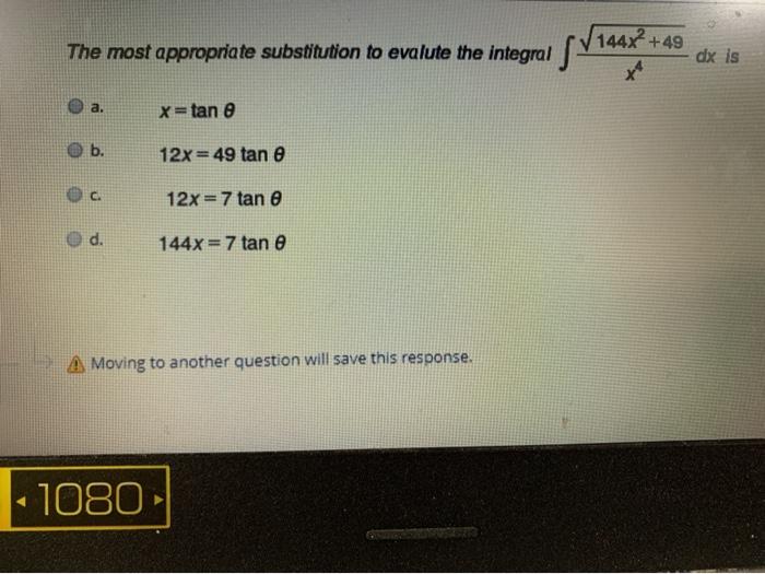 Solved 144x +49 The most appropriate substitution to evalute | Chegg.com Solved 144x +49 The most appropriate substitution to evalute | Chegg.com