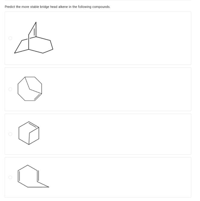 Solved Predict the more stable bridge head alkene in the | Chegg.com