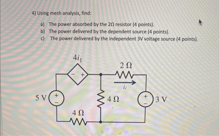 Solved 4) Using mesh analysis, find: a) The power absorbed | Chegg.com