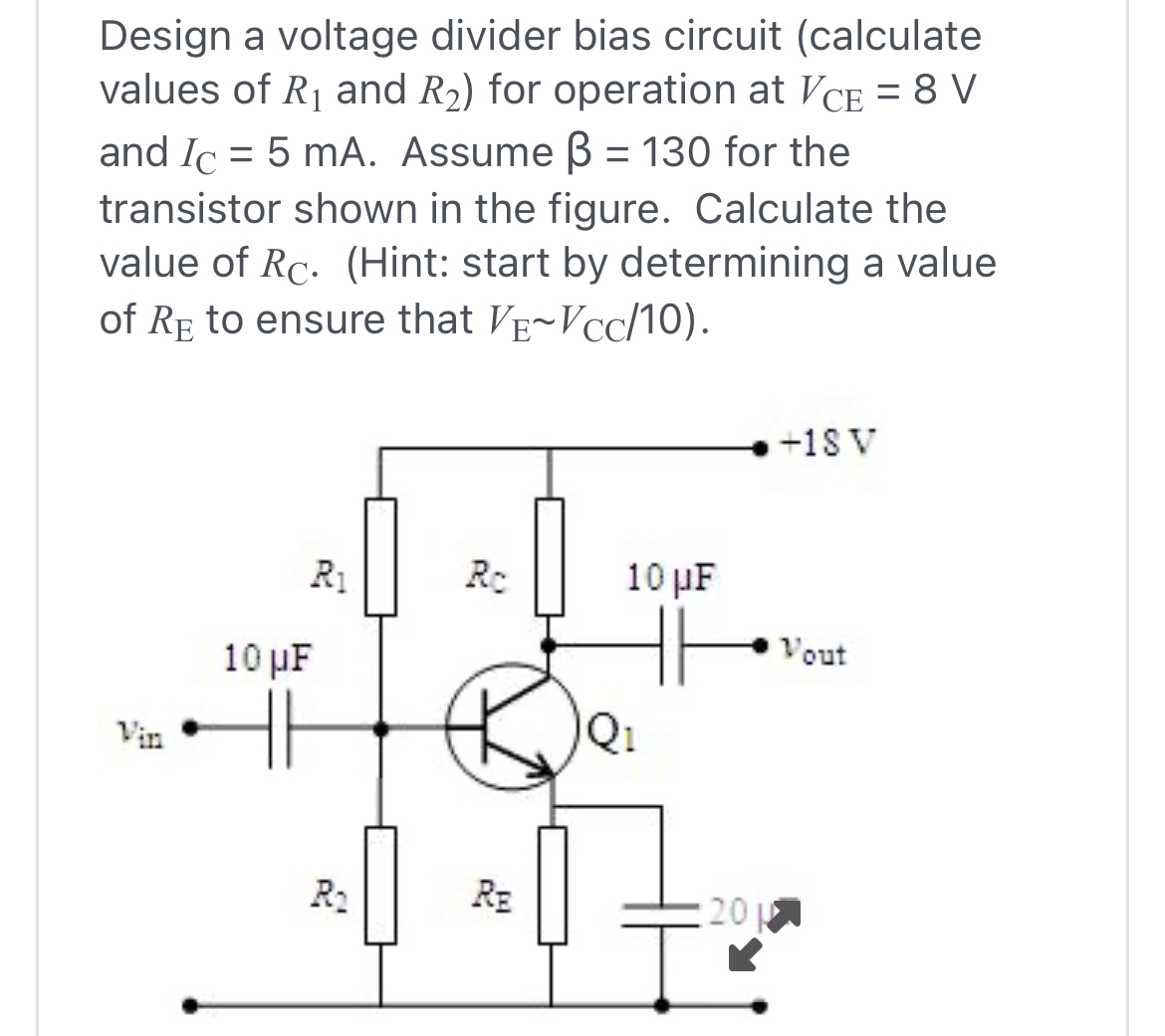 Solved Design a voltage divider bias circuit (calculate | Chegg.com