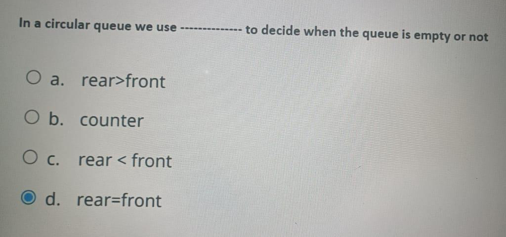 Solved In a circular queue we use _______ ﻿to decide when | Chegg.com