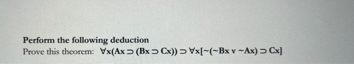 Solved Perform the following deduction Prove this theorem: | Chegg.com
