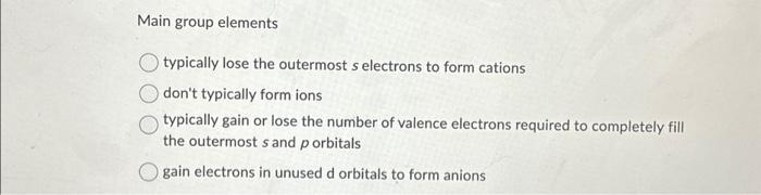 Solved Main group elements typically lose the outermost s | Chegg.com