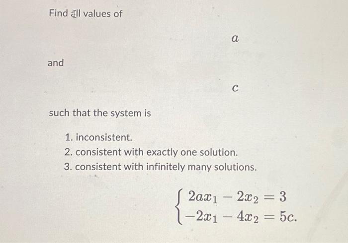 Solved and c such that the system is 1. inconsistent. 2. | Chegg.com
