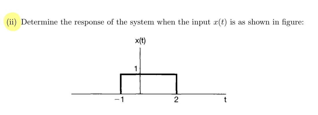Solved (ii) ﻿Determine the response of the system when the | Chegg.com