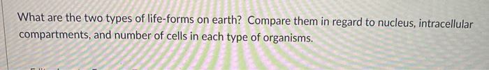 Solved What are the two types of life-forms on earth? | Chegg.com