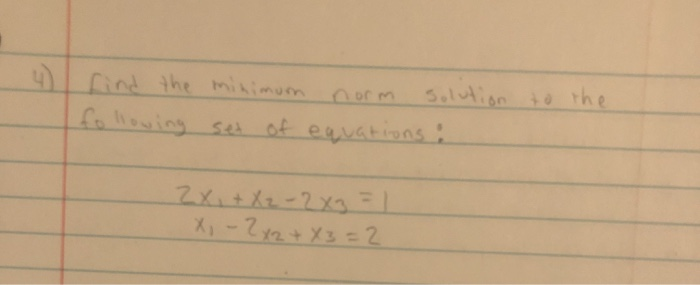 Solved find the minimum norm solution following set of | Chegg.com