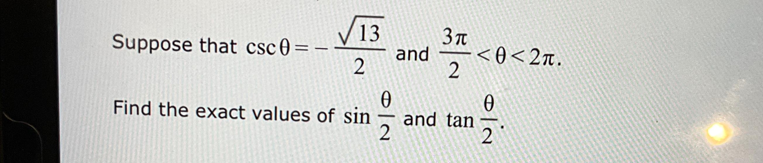 Solved Suppose that cscθ=-1322 ﻿and 3π2