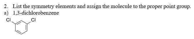 Solved List the symmetry elements and assign the molecule to | Chegg.com