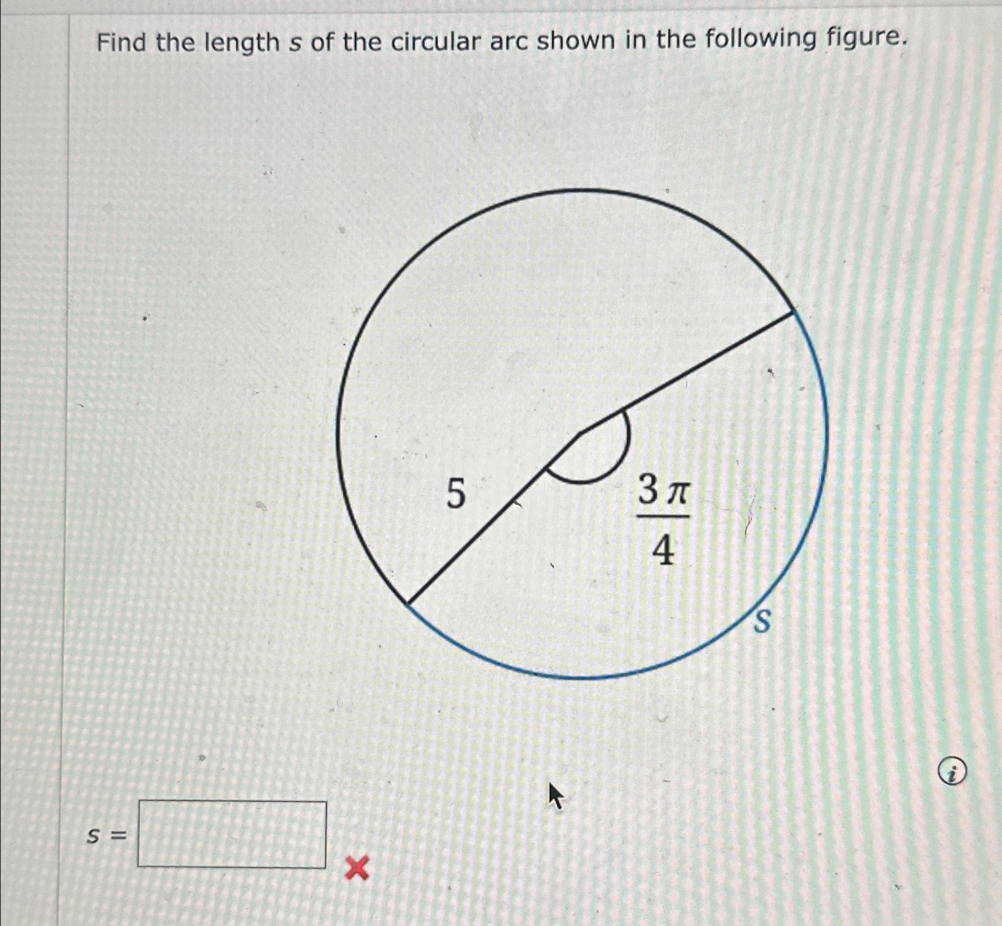 Solved Find the length s ﻿of the circular arc shown in the | Chegg.com