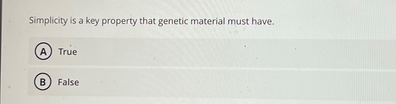Solved Simplicity is a key property that genetic material | Chegg.com