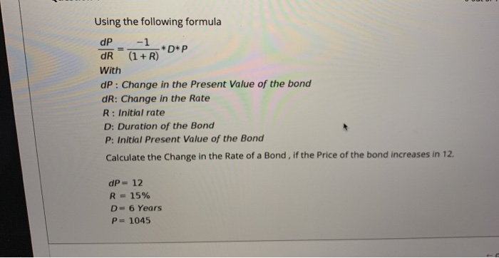 Solved Using the following formula dp -1 .pop dR (1+R) *D*P | Chegg.com
